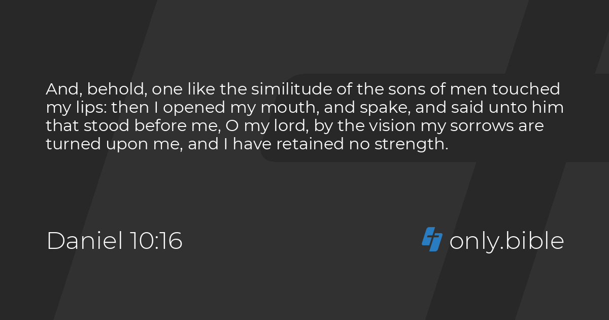 Daniel 10:16 / King James Version (with Apocrypha) | Bible Online
