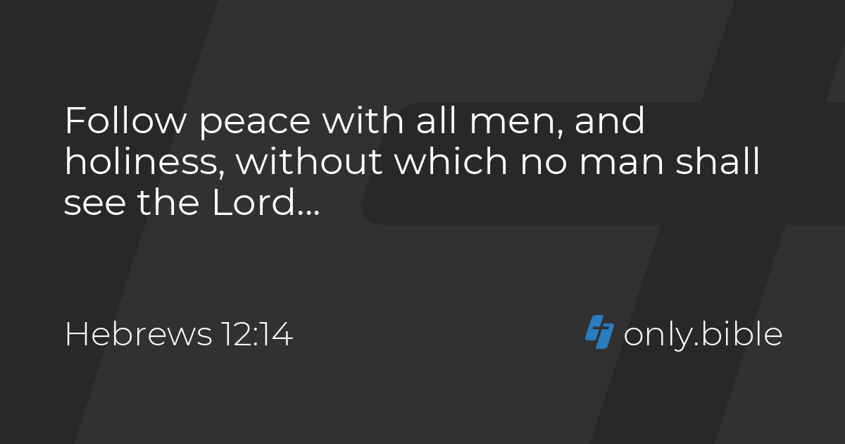 Hebrews 12:14 / King James Version (with Apocrypha) | Библия Онлайн