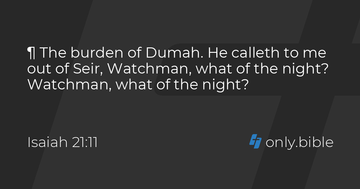 Isaiah 21:11 / King James Version (with Apocrypha) | Bible Online