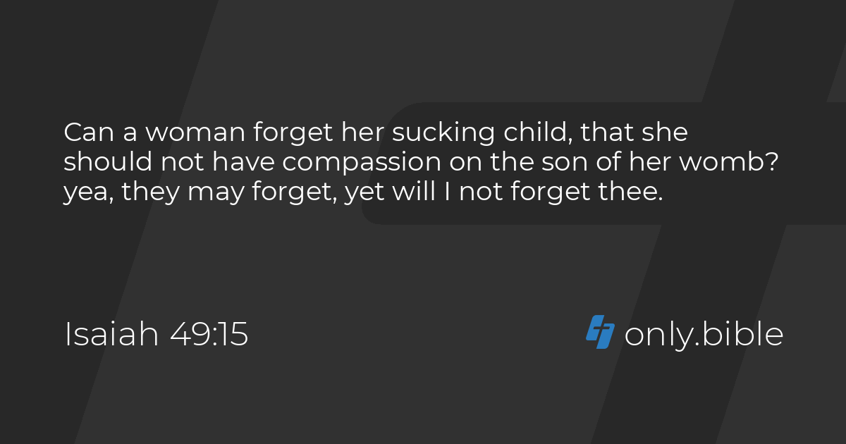 Isaiah 49:15 / King James Version (with Apocrypha) | Bible Online