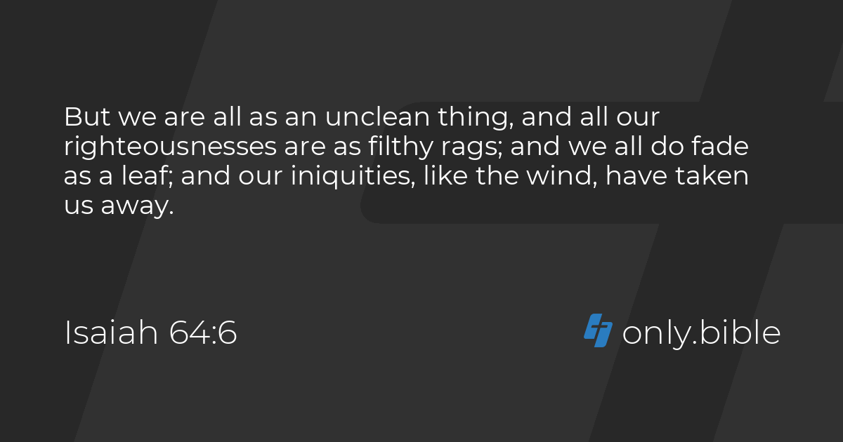Isaiah 64:6 / King James Version (with Apocrypha) | Bible Online
