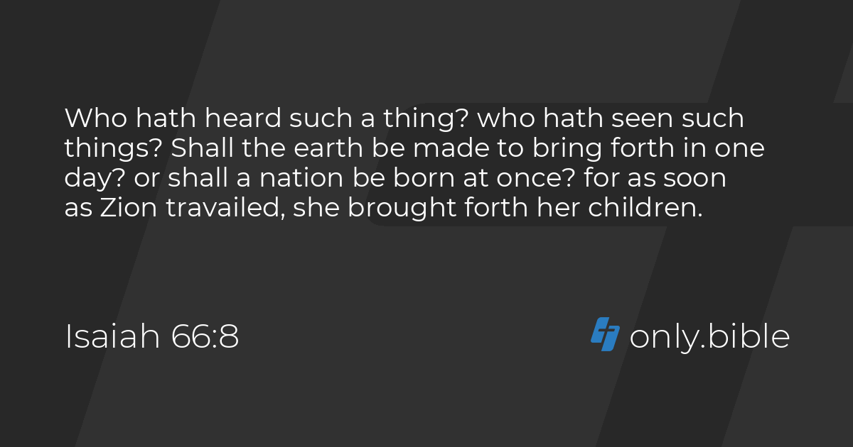 Isaiah 66:8 / King James Version (with Apocrypha) | Bible Online