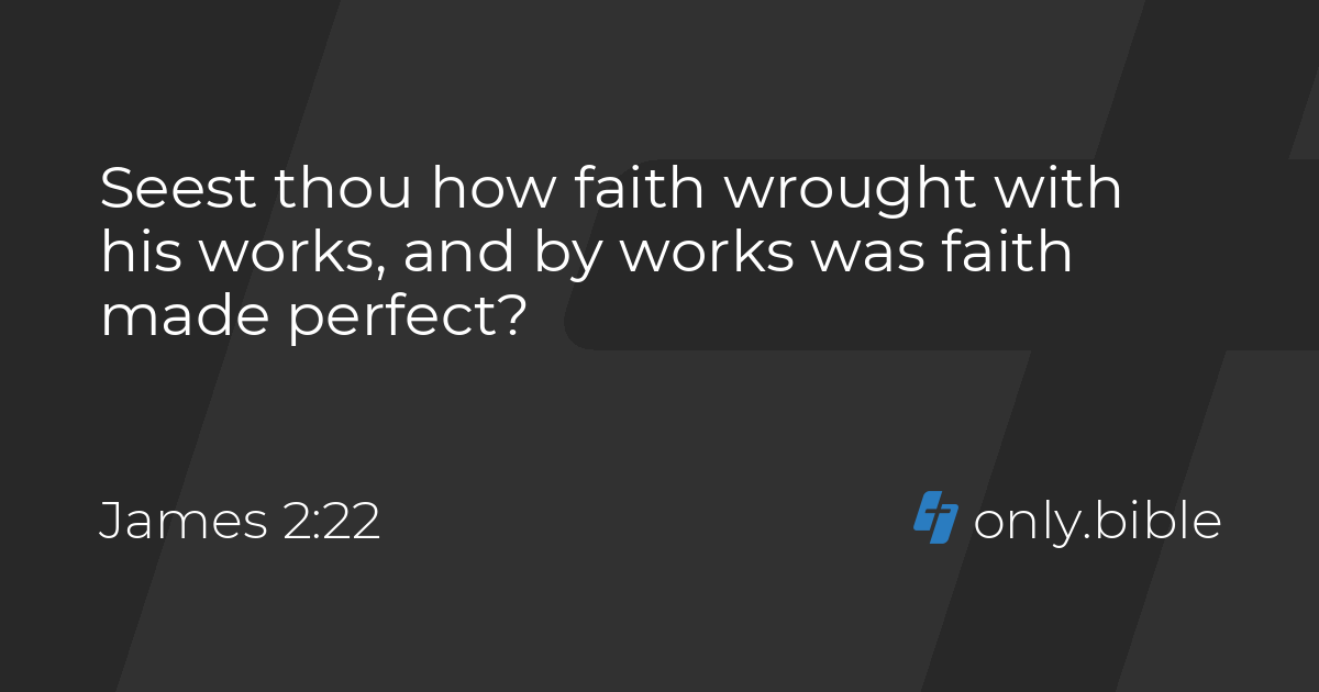 James 2:22 / King James Version (with Apocrypha) | Bible Online