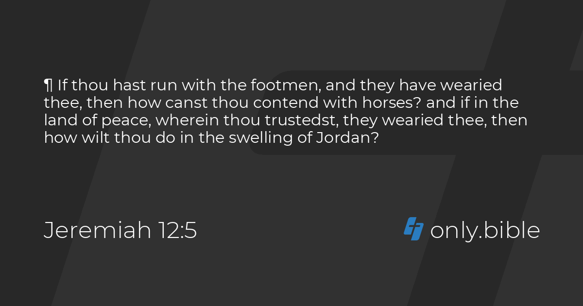 Jeremiah 12:5 / King James Version (with Apocrypha) | Bible Online