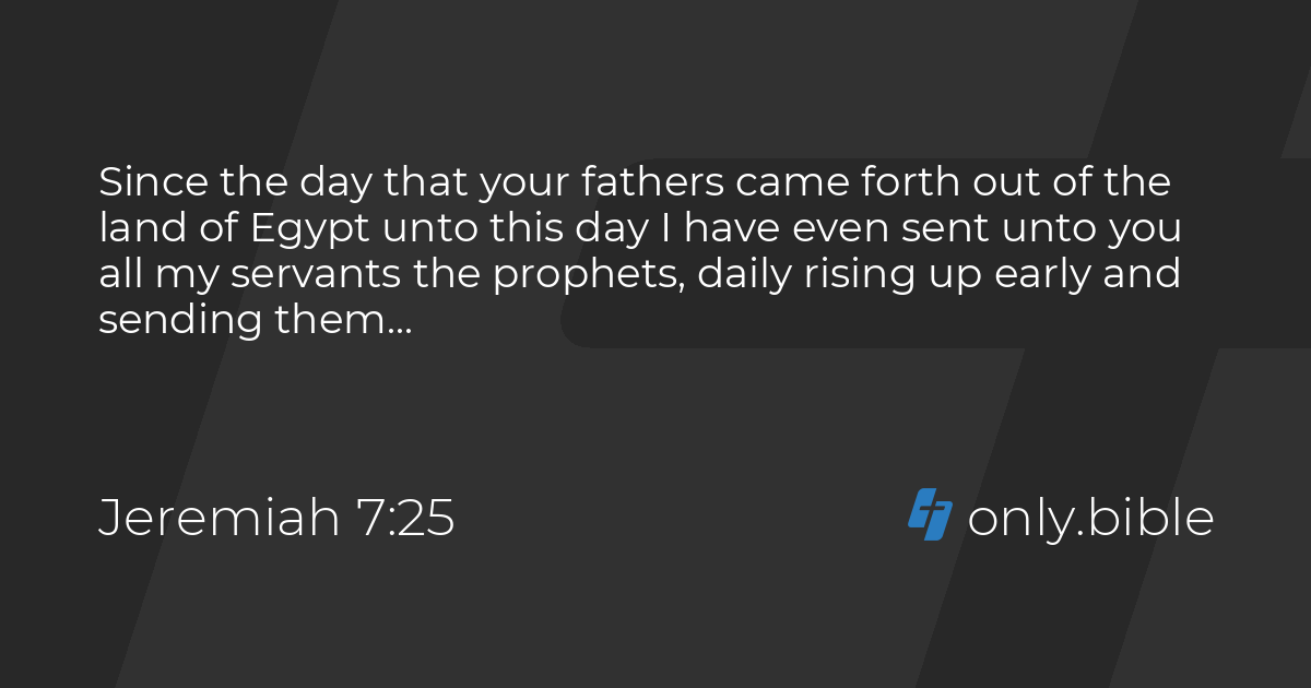 Jeremiah 7:25 / King James Version (with Apocrypha) | Bible Online