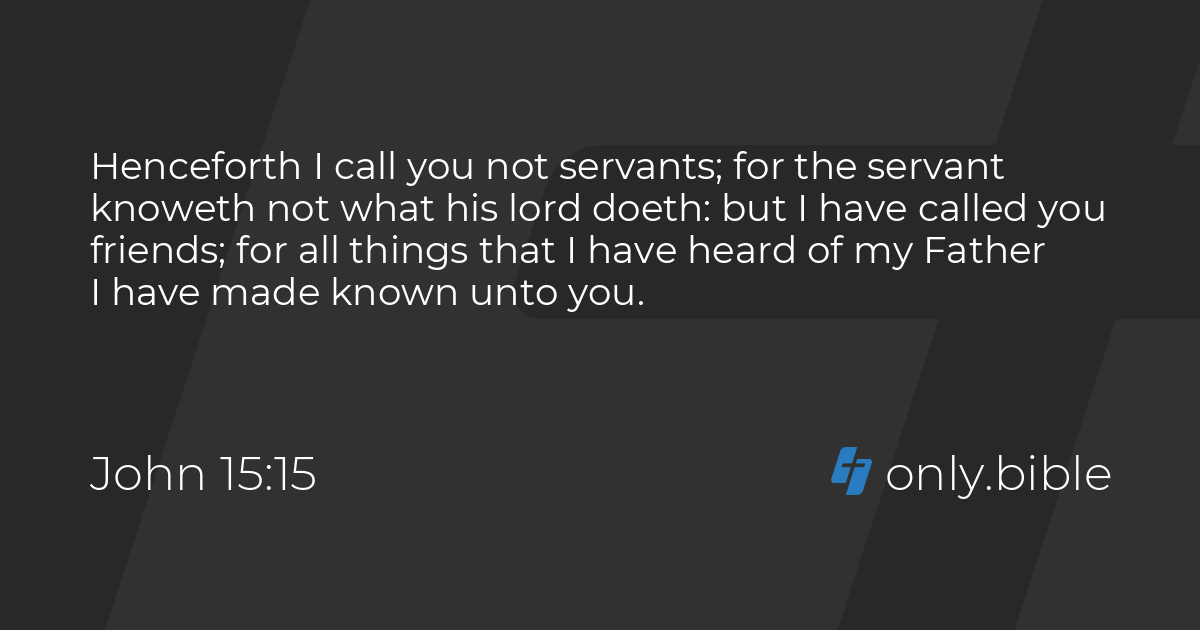 John 15:15 / King James Version (with Apocrypha) | Bible Online