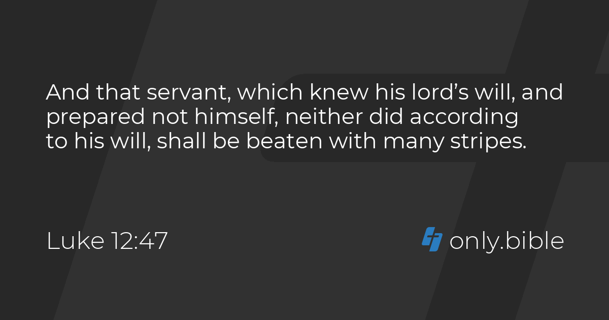 Luke 12:47-48 / King James Version (with Apocrypha) | Bible Online