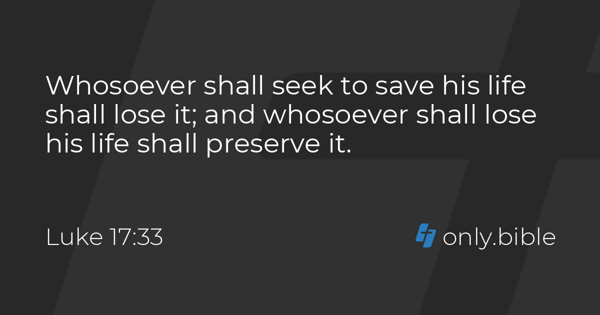 Luke 17:33 / King James Version (with Apocrypha) | Bible Online