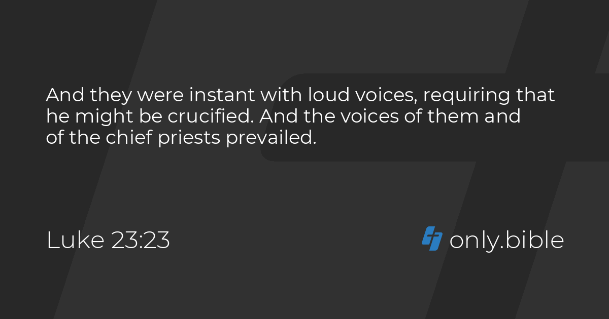 Luke 23:23 / King James Version (with Apocrypha) | Bible Online