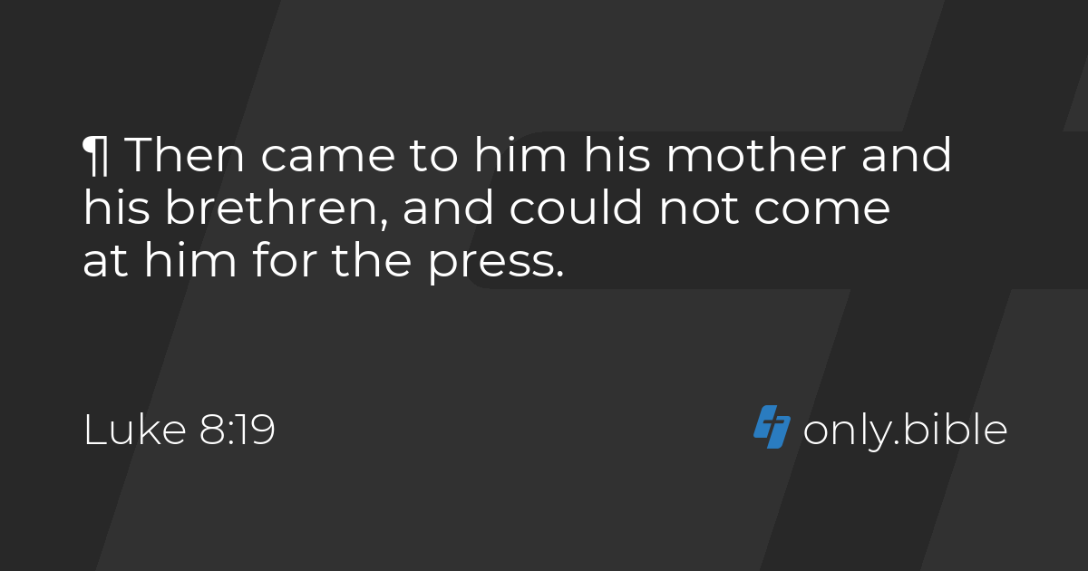 Luke 8:19 / King James Version (with Apocrypha) | Bible Online