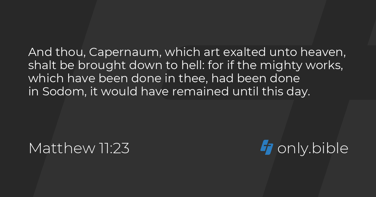 Matthew 11:23 / King James Version (with Apocrypha) | Bible Online