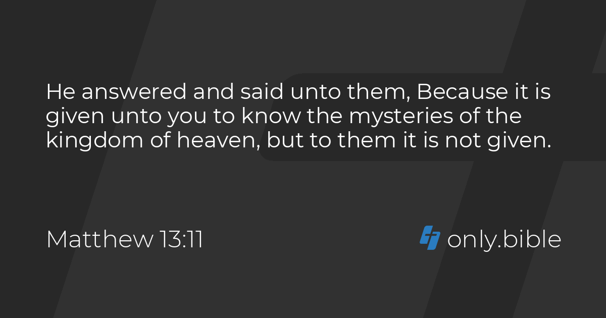 Matthew 13:11 / King James Version (with Apocrypha) | Bible Online