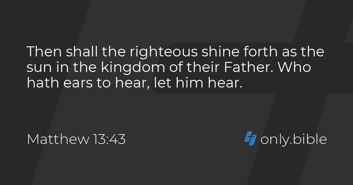 Matthew 13:43 / King James Version (with Apocrypha) | Bible Online