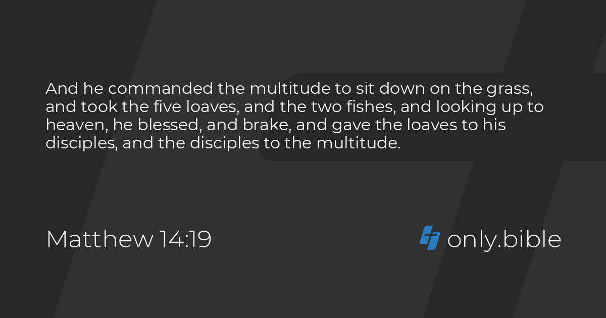 Matthew 14:19 / King James Version (with Apocrypha) | Bible Online