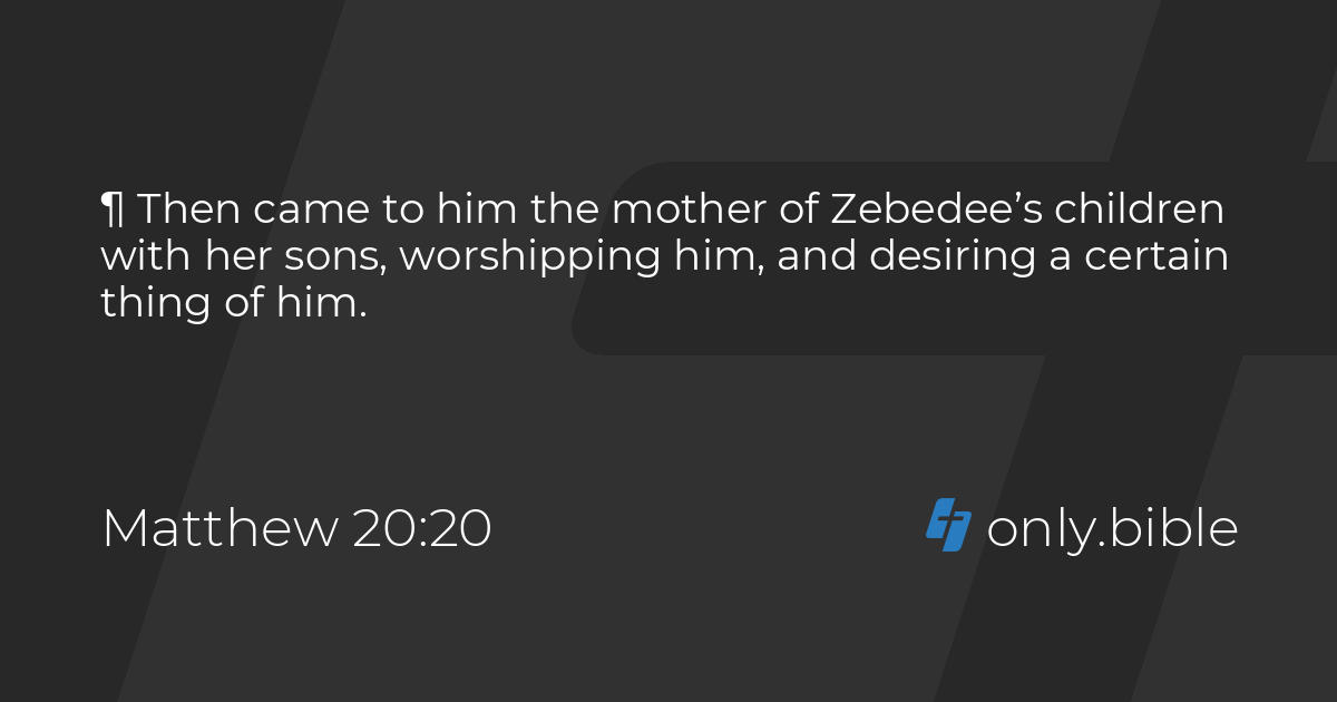 Matthew 20:20 / King James Version (with Apocrypha) | Bible Online