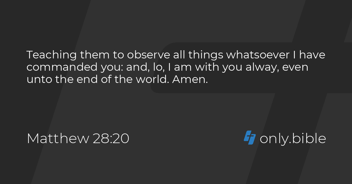 Matthew 28:20 / King James Version (with Apocrypha) | Bible Online