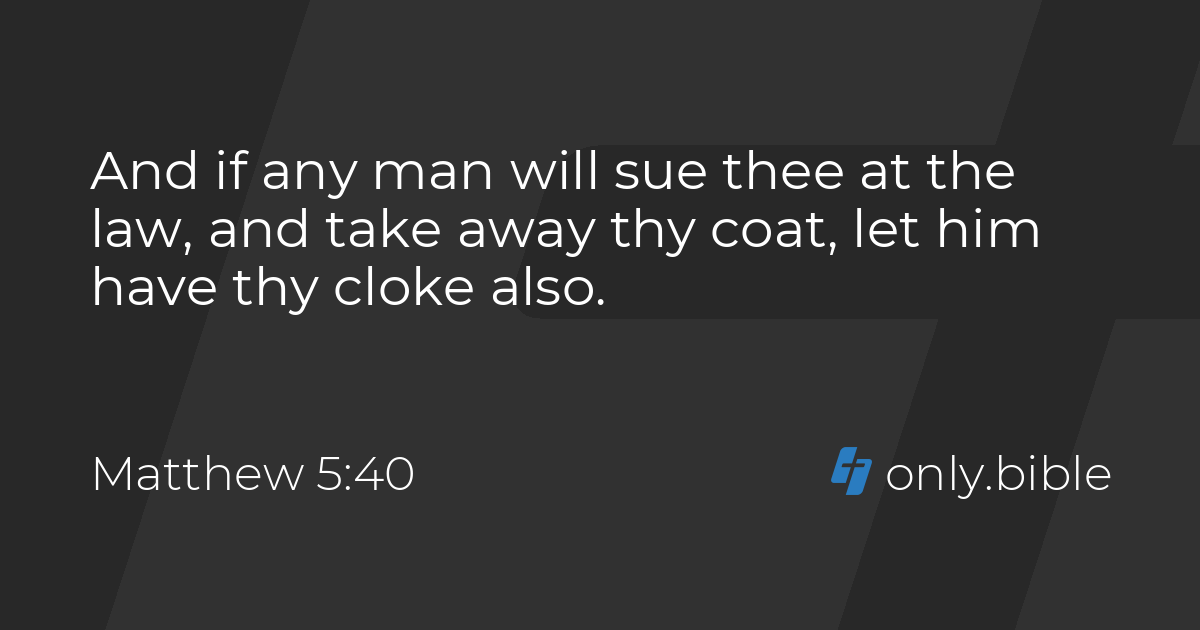 Matthew 5:40 / King James Version (with Apocrypha) | Bible Online
