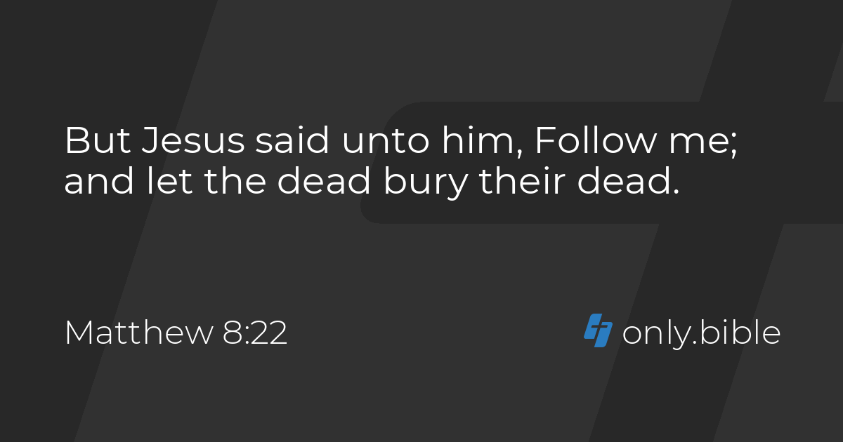 Matthew 8:22 / King James Version (with Apocrypha) | Bible Online