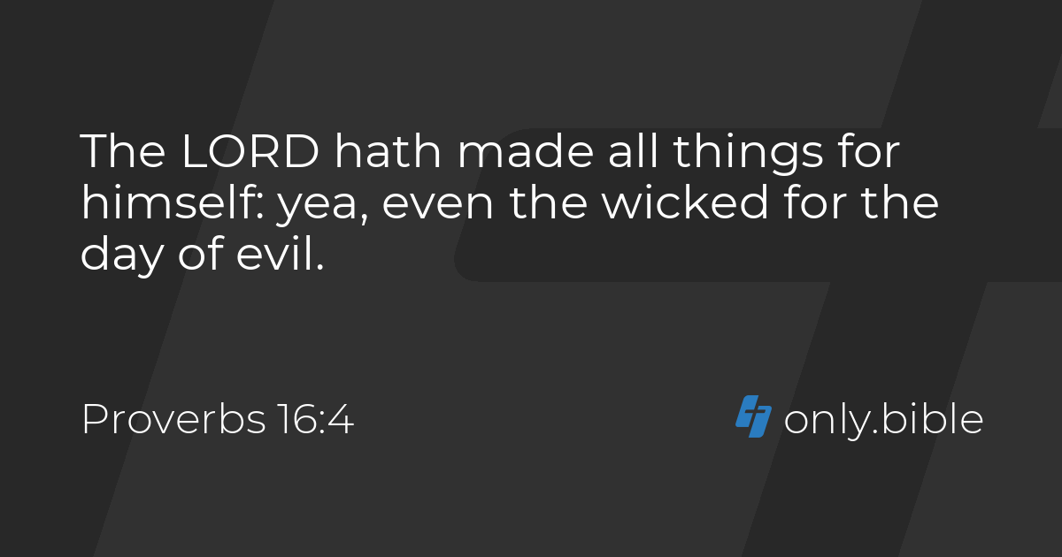 Proverbs 16:4 / King James Version (with Apocrypha) | Bible Online