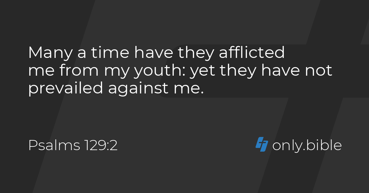 Psalms 129:2 / King James Version (with Apocrypha) | Bible Online