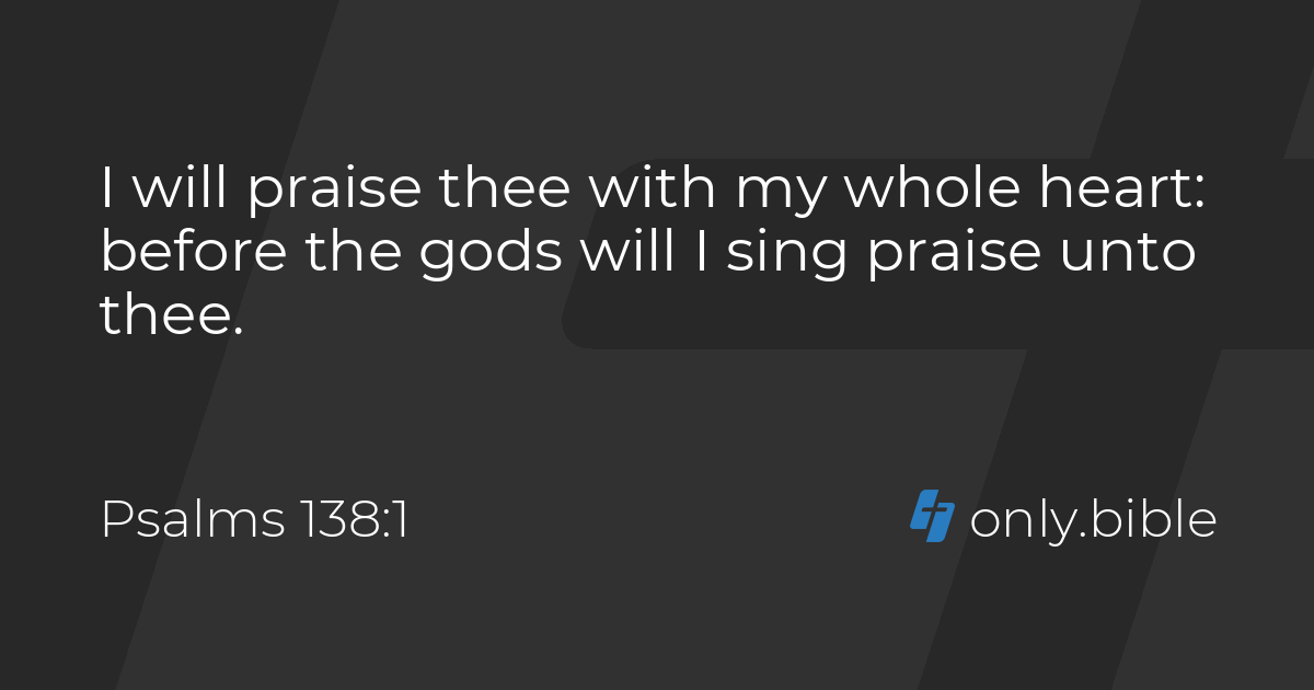 Psalms 138 / King James Version (with Apocrypha) | Bible Online