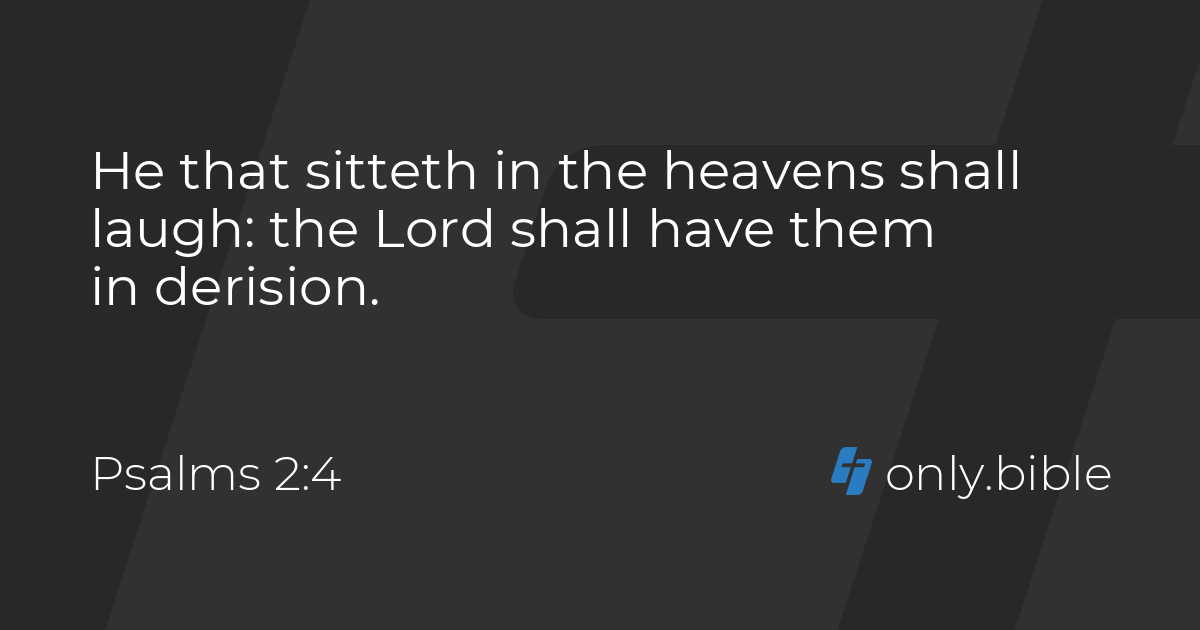 Psalms 2:4 / King James Version (with Apocrypha) | Bible Online