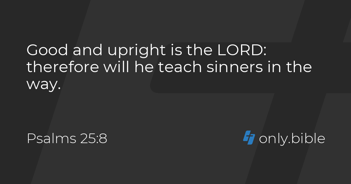 Psalms 25:8 / King James Version (with Apocrypha) | Библия Онлайн