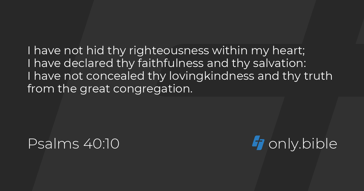 Psalms 40:10 / King James Version (with Apocrypha) | Bible Online