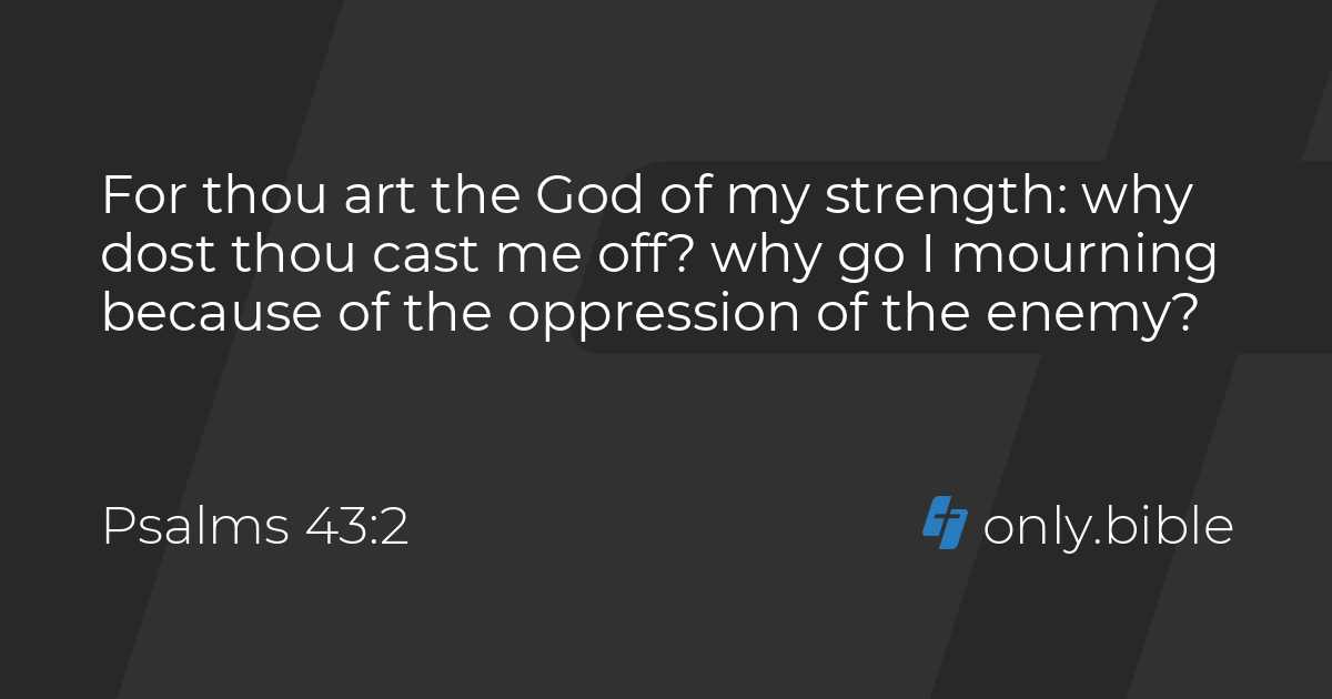 Psalms 43:2 / King James Version (with Apocrypha) | Bible Online