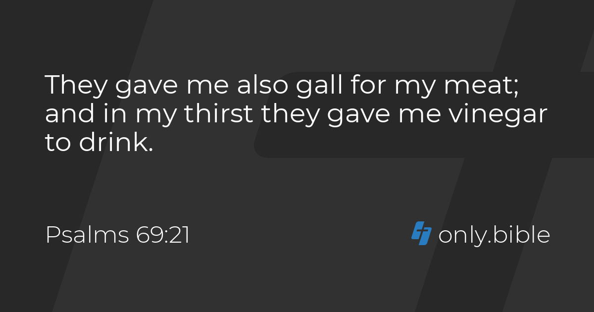 Psalms 69:21 / King James Version (with Apocrypha) | Bible Online