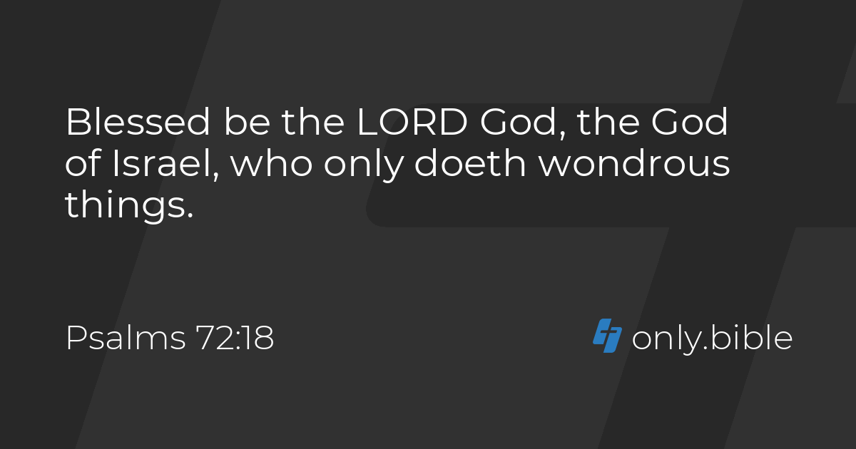 Psalms 72:18-19 / King James Version (with Apocrypha) | Bible Online