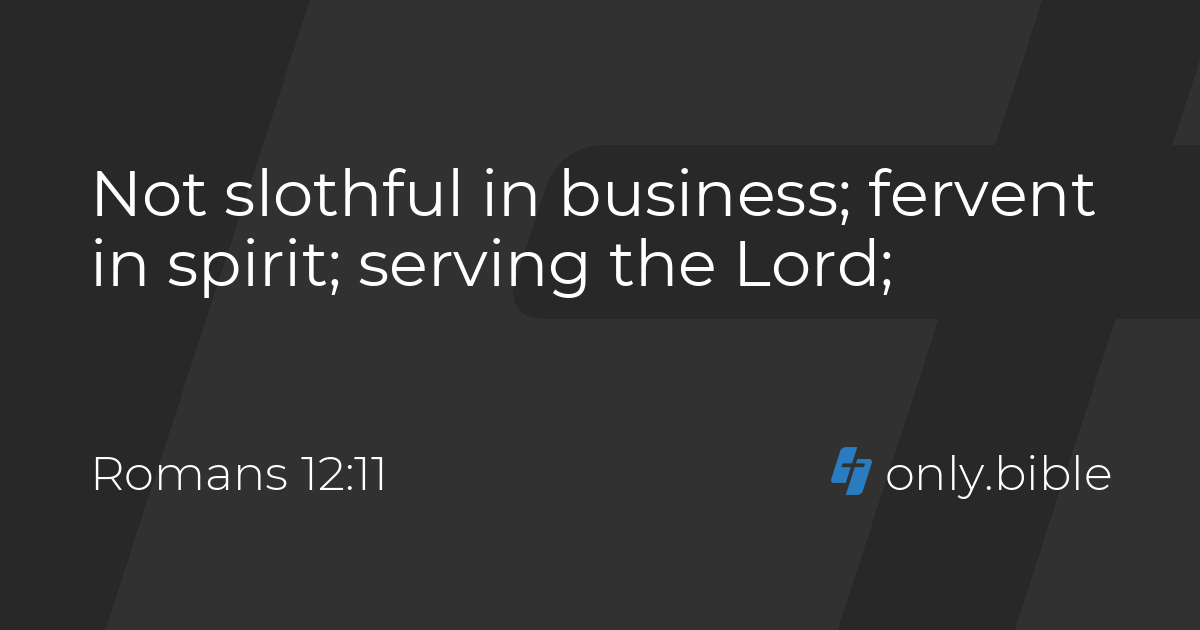 Romans 12:11 / King James Version (with Apocrypha) | Bible Online
