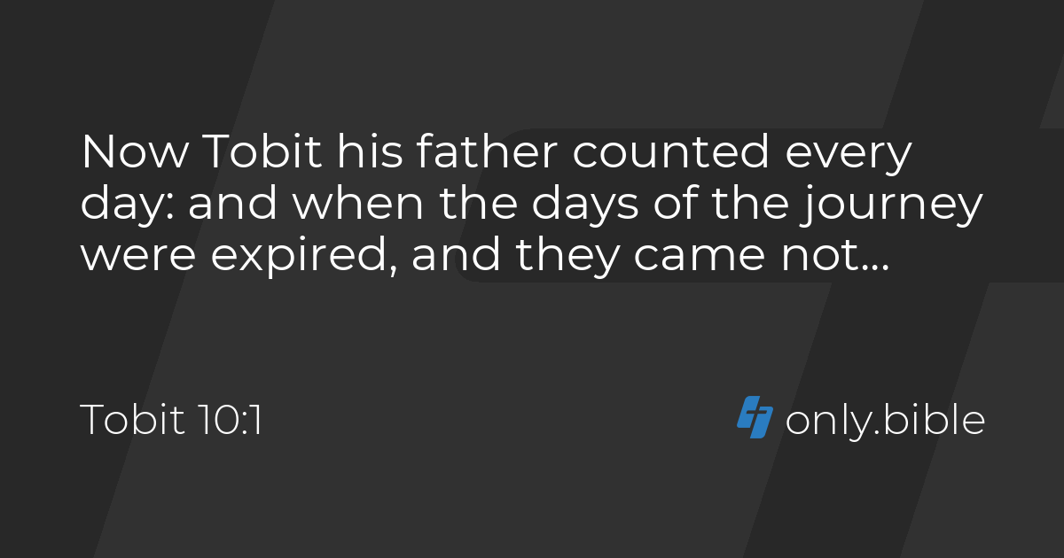 Tobit 10 / King James Version (with Apocrypha) | Bible Online